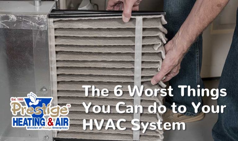 The 6 Worst Things You Can do to Your HVAC System - Prestige Heating ... The 6 Worst Things You Can do to Your HVAC System - Prestige Heating ...